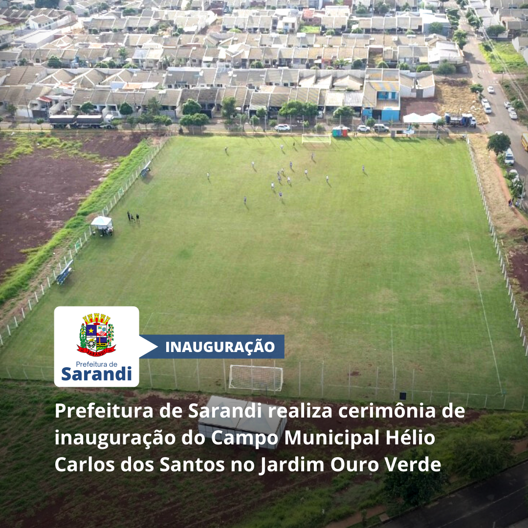 Prefeitura de Sarandi realiza cerimônia de inauguração do Campo ...